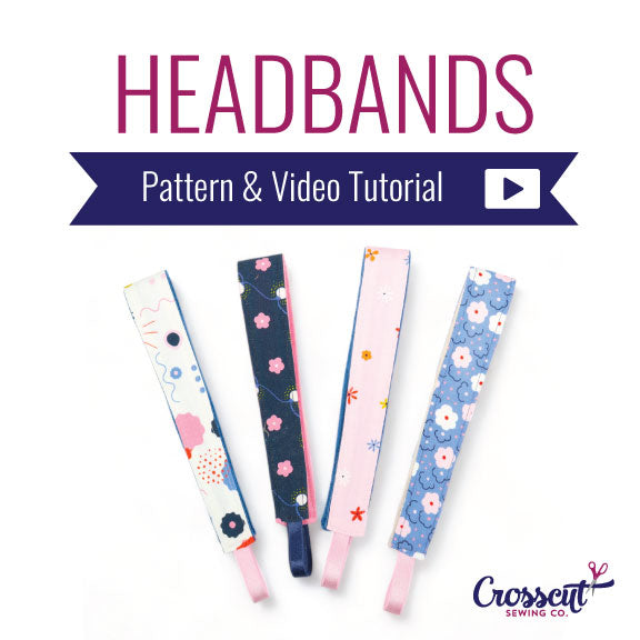 Headbands - Beginner Sewing Pattern & Video Tutorial – Crosscut Sewing Co.