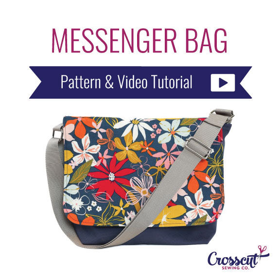 Messenger Bag - Beginner Sewing Pattern & Video Tutorial – Crosscut ...